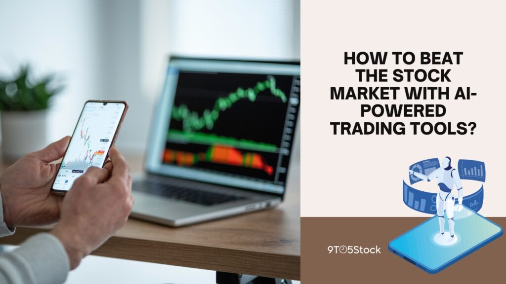 How to Beat the Stock Market with AI-Powered Trading Tools in 2024?